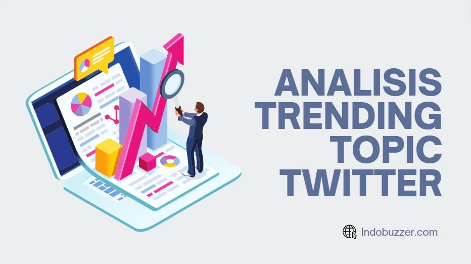 Analisa Yang Tepat Digunakan Untuk Trending Topik Twitter